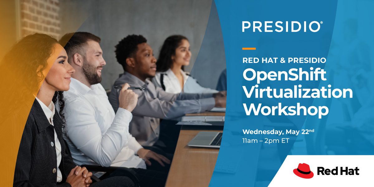 Red Hat and Presidio OpenShift Virtualization Workshop - Presidio