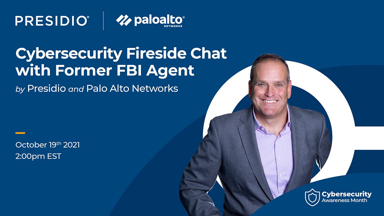 FBI Cybersecurity Fireside Chat Part 2 with Palo Alto Networks - Presidio