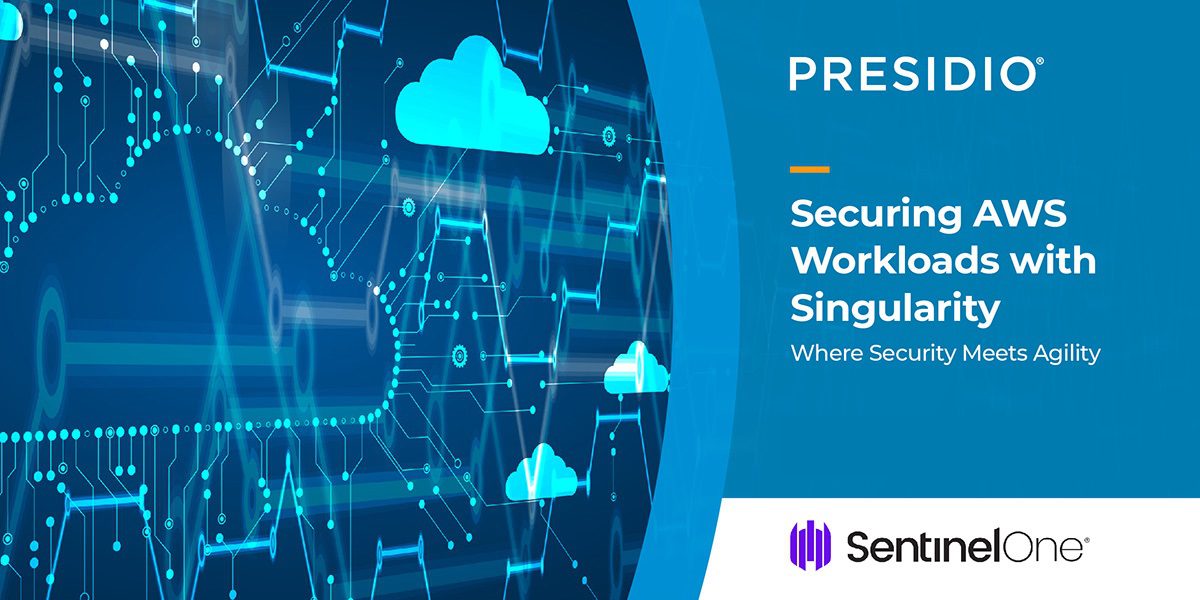 Presidio Presents: Securing AWS Workloads with SentinelOne Singularity™ - Presidio
