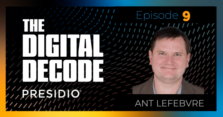 Episode 9: What’s Changed in Networking: Intent-Based Networking - Presidio