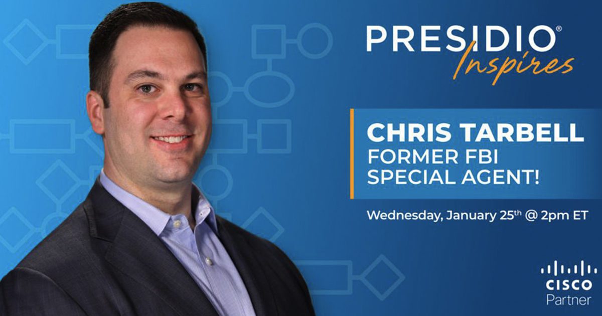 Presidio Inspires and Cisco Present: Chris Tarbell, Former FBI Agent ...