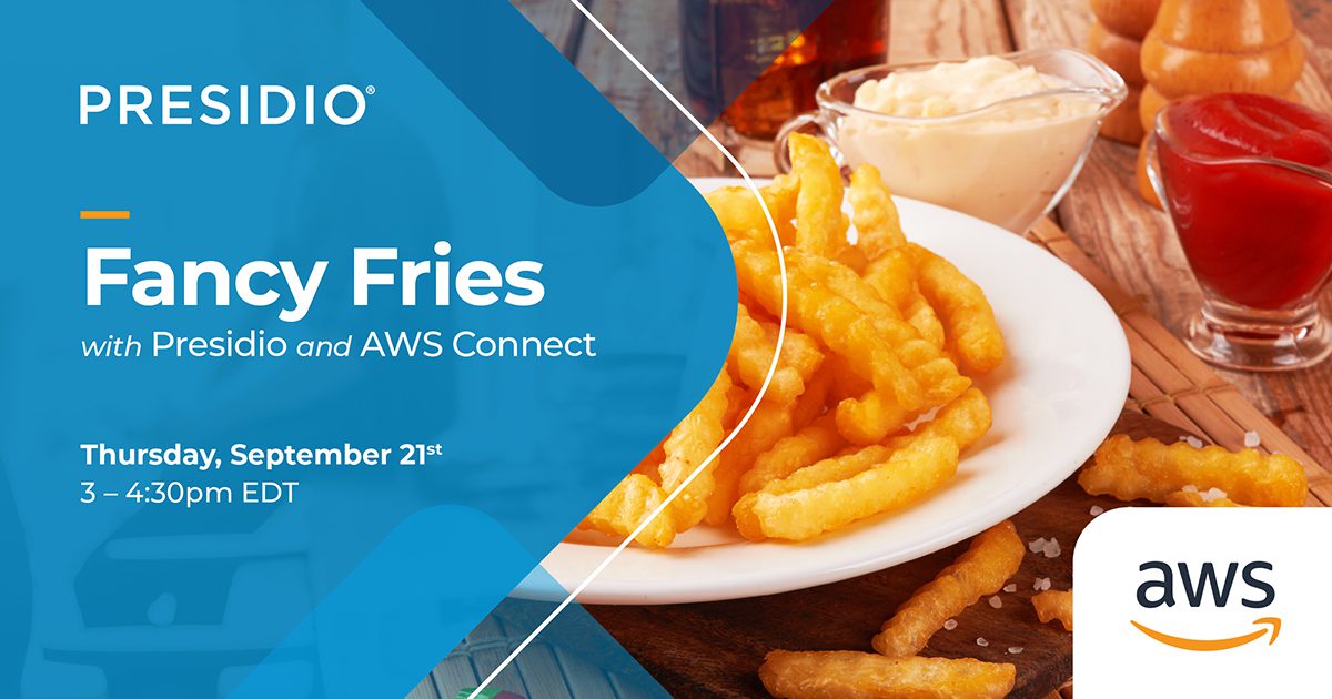 Fancy Fries with Presidio & AWS Connect - Presidio