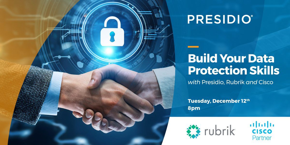 Build Your Data Protection Skills with Presidio, Rubrik & Cisco - Presidio