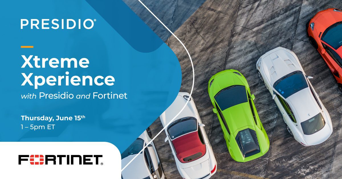 Xtreme Xperience with Presidio and Fortinet - Presidio