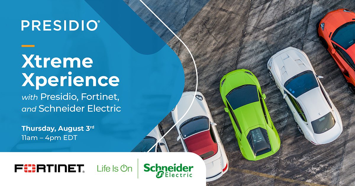 Xtreme Xperience with Presidio, Fortinet, and Schneider Electric - Presidio