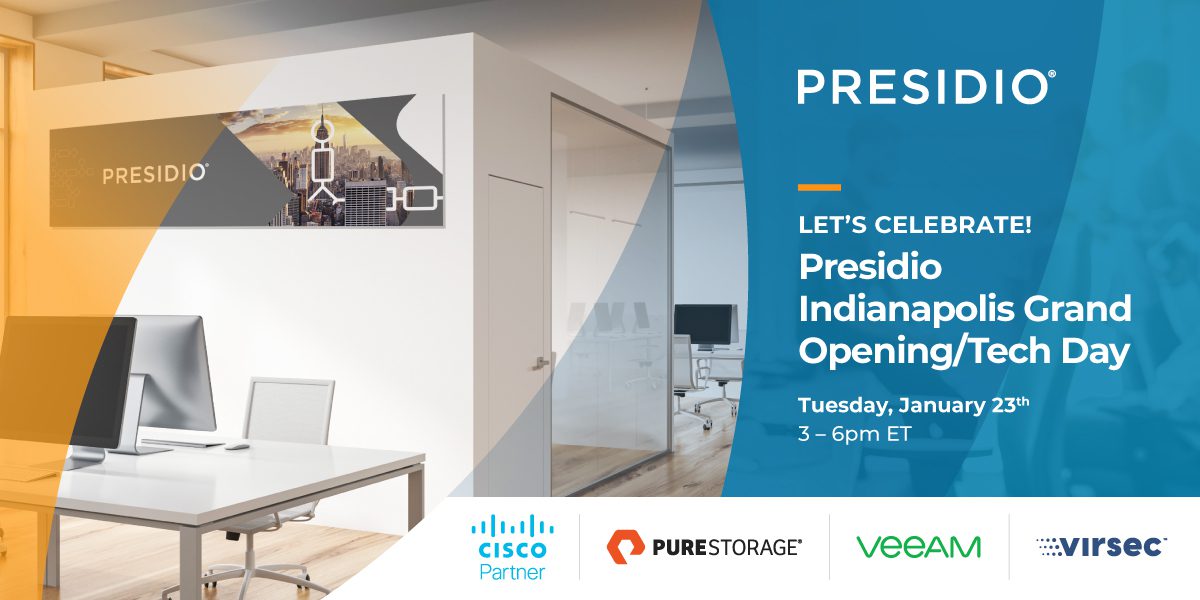Let's Celebrate! Presidio Indianapolis Grand Opening/Tech Day - Presidio