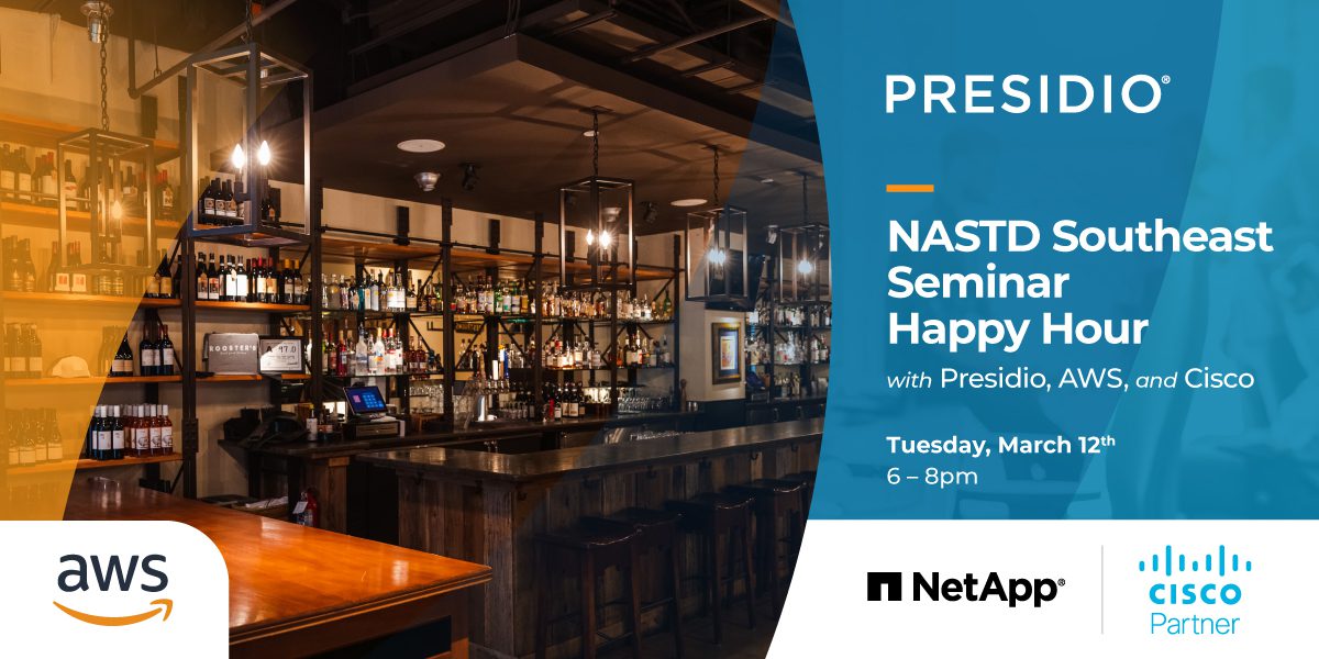 NASTD Southeast Seminar Happy Hour with Presidio, AWS, Cisco and NetApp ...