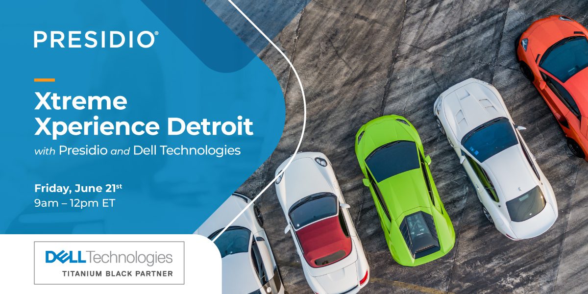 Xtreme Xperience Detroit with Presidio and Dell Technologies - Presidio