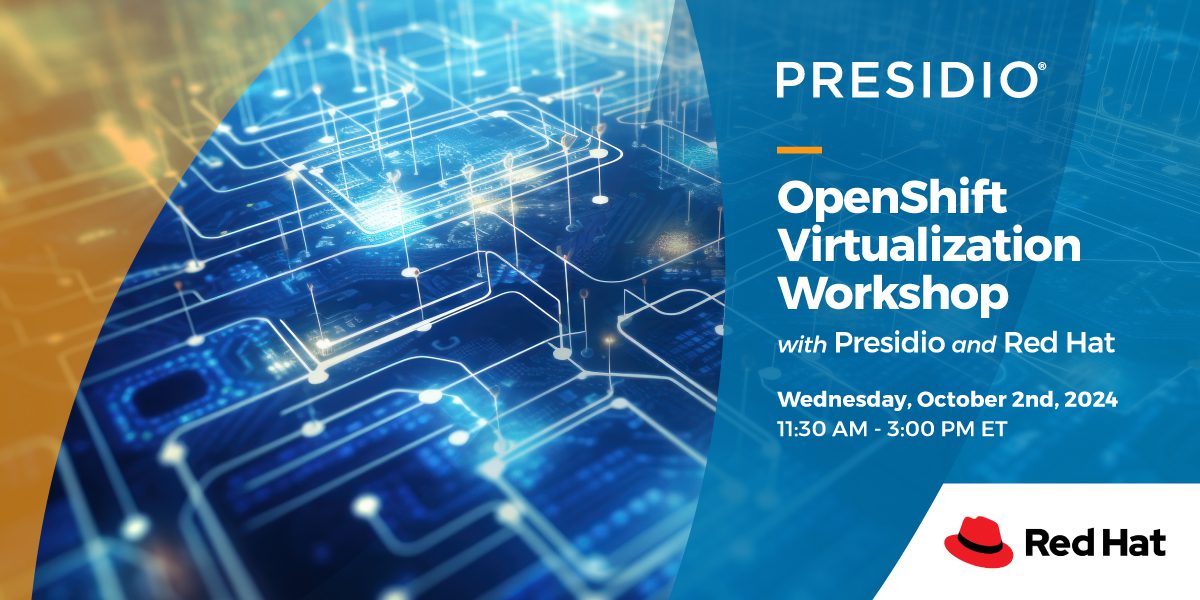 Red Hat and Presidio OpenShift Virtualization Workshop - Presidio