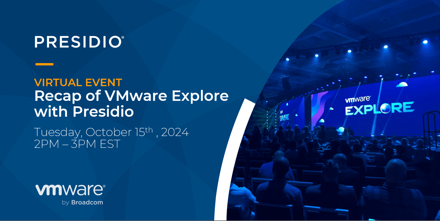 Join Presidio and VMware by Broadcom for a virtual recap of VMware ...