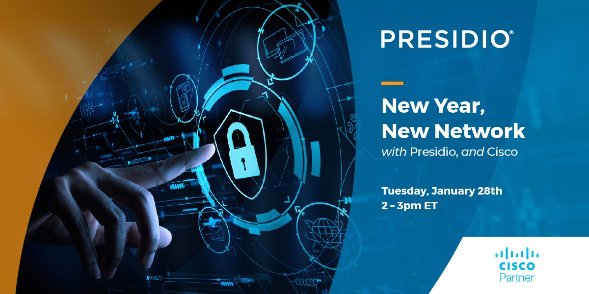 New Year, New Network with Presidio and Cisco! - Presidio