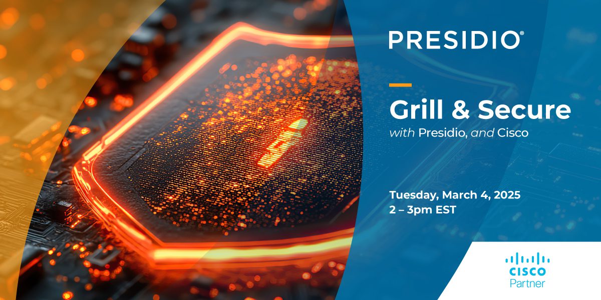 Grill & Secure with Presidio and Cisco! - Presidio